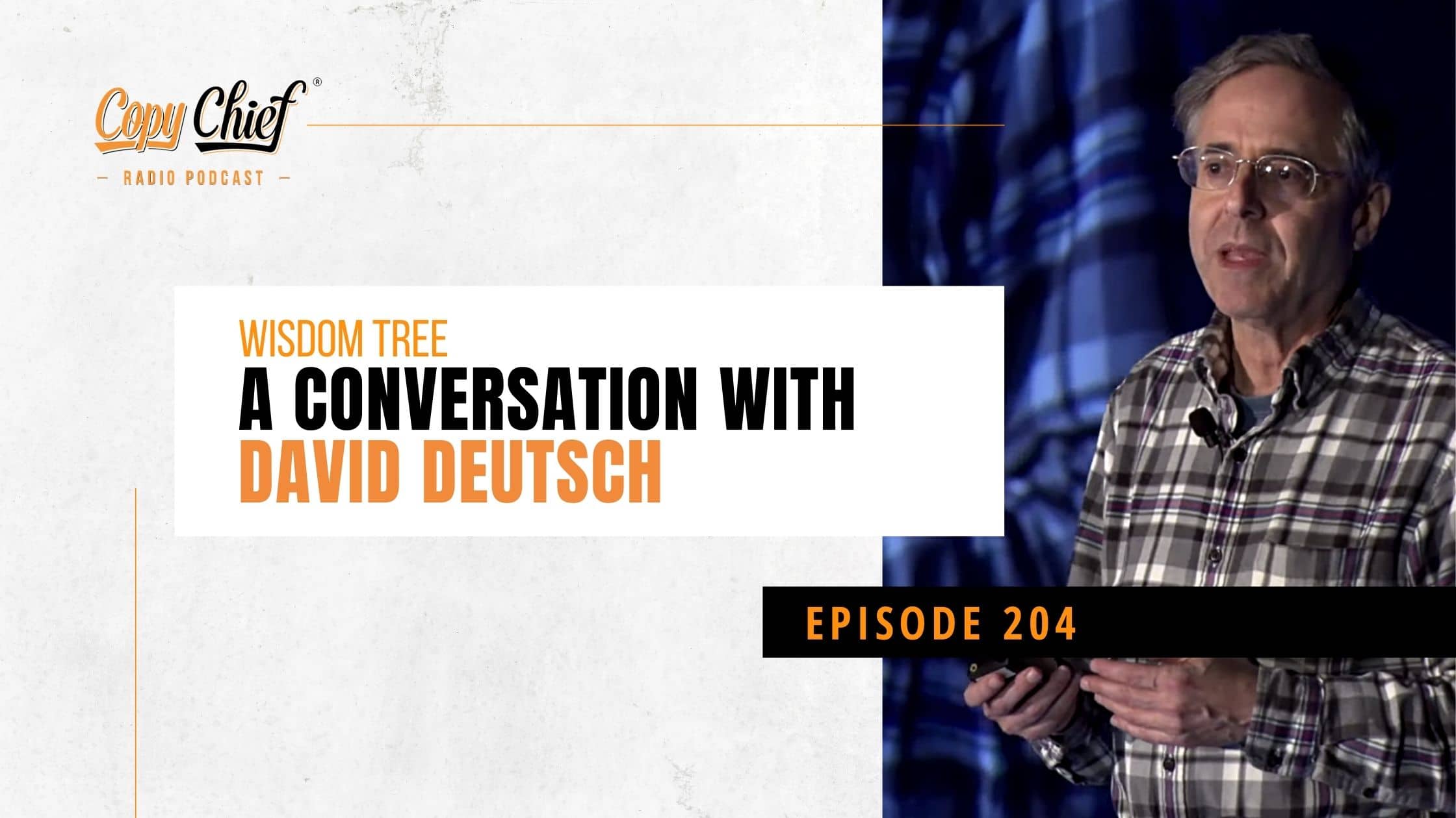 EP 204: CCR Wisdom Tree - David Deutsch | The #1 Copywriter Forum ...