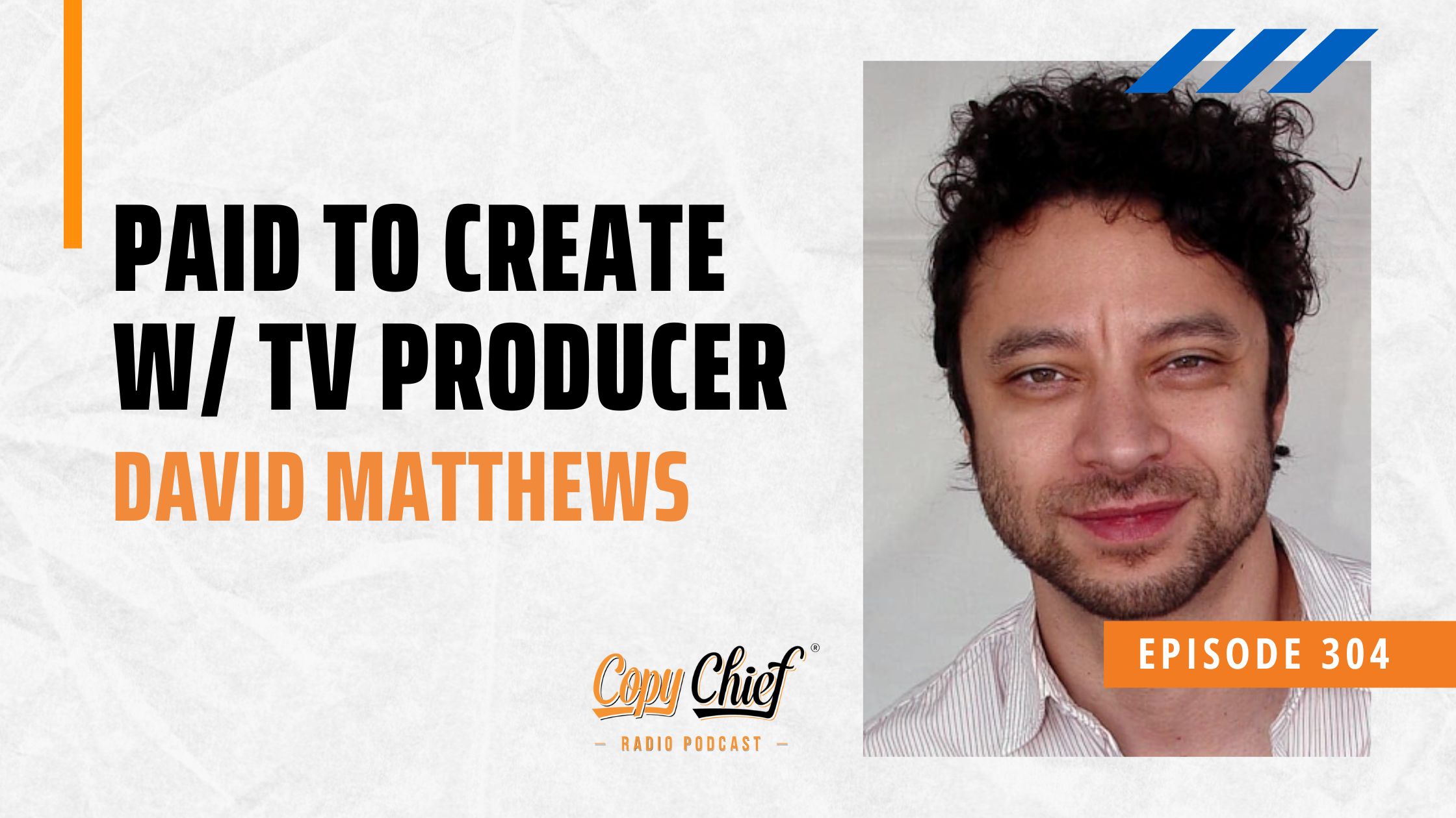 EP 304: Paid To Create w/ TV Producer David Matthews