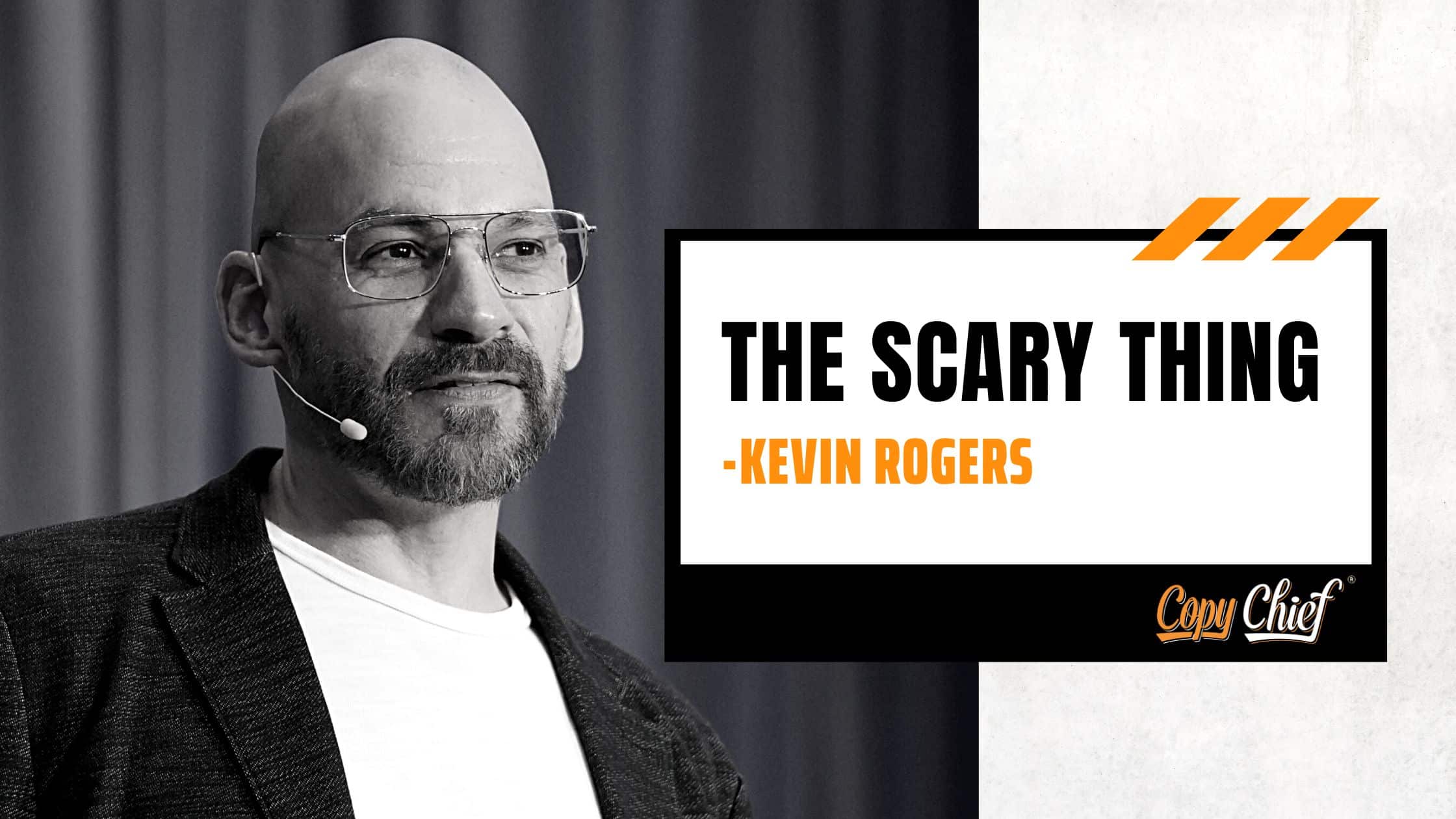 The scary thing | The #1 Copywriter Forum & Community – Kevin Roger's ...