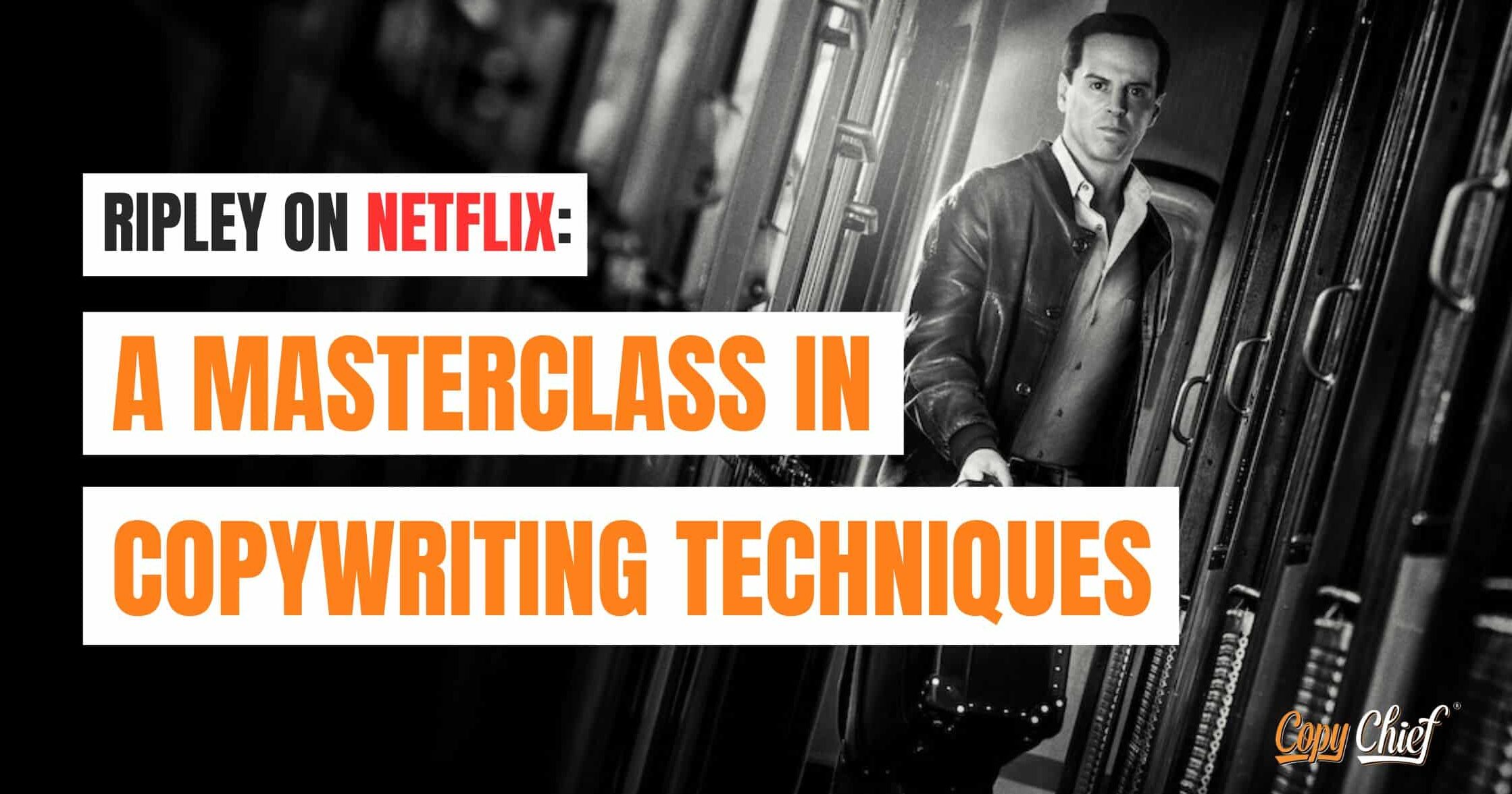 Ripley on Netflix: A Masterclass in Copywriting Techniques